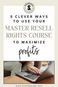 How To Use A Master Resell Rights Course - 5 Clever Ways to Maximize ...